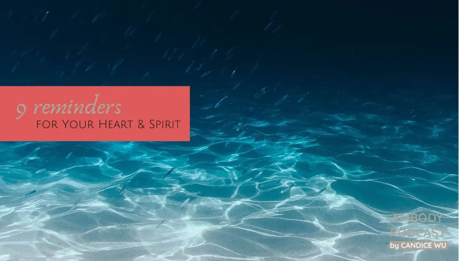 9 Reminders for Your Heart and Spirit — EP144 - Embody Podcast - Candice Wu